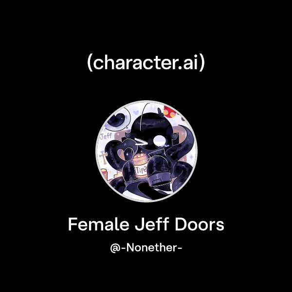Chat with Female Jeff Doors | character.ai | AI Chat, Reimagined–Your Words. Your World.