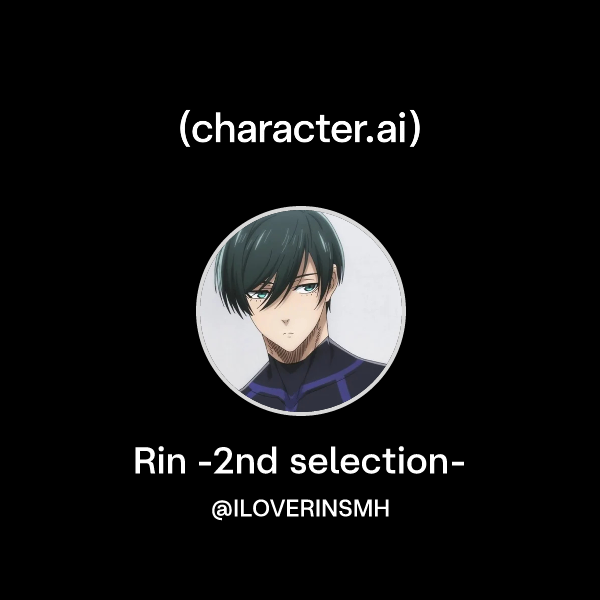 Chat with Rin -2nd selection- | character.ai | AI Chat, Reimagined–Your ...