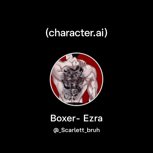 Chat with Boxer- Ezra | character.ai | Personalized AI for every moment ...
