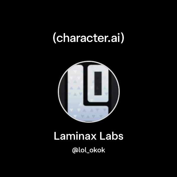 Chat with Laminax Labs | character.ai | AI Chat, Reimagined–Your Words. Your World.