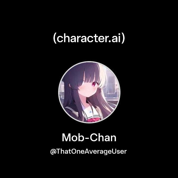 Chat with Mob-Chan | character.ai | AI Chat, Reimagined–Your Words ...