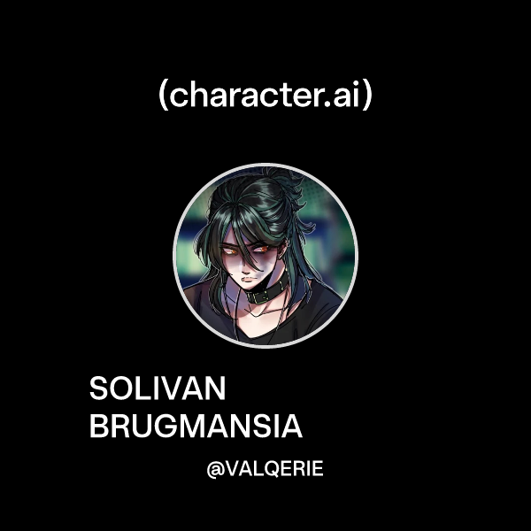 Chat with SOLIVAN BRUGMANSIA | character.ai | AI Chat, Reimagined–Your ...