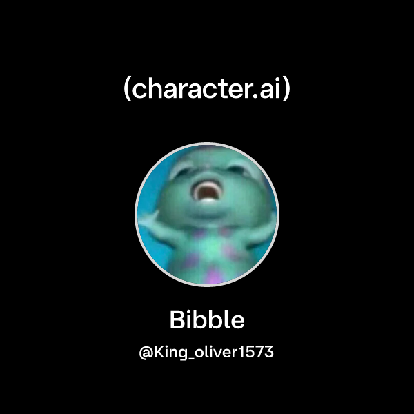 Chat with Bibble | character.ai | Personalized AI for every moment of ...
