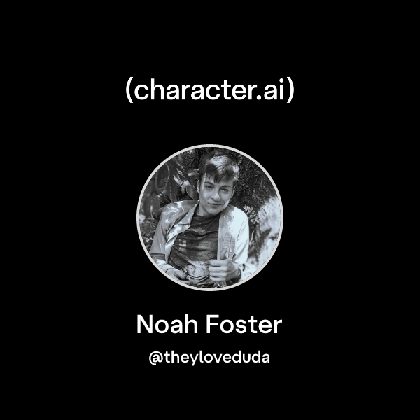 Chat with Noah Foster | character.ai | AI Chat, Reimagined–Your Words ...