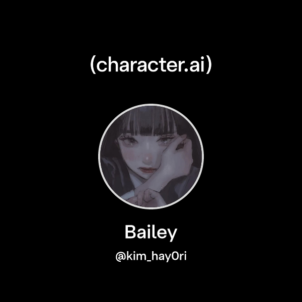Chat with Bailey | character.ai | AI Chat, Reimagined–Your Words. Your World.