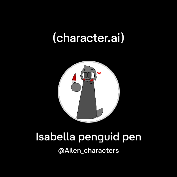 Chat with Isabella penguid pen | character.ai | AI Chat, Reimagined ...
