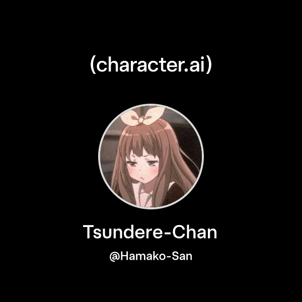 Chat with Tsundere-Chan | character.ai | Personalized AI for every moment of your day
