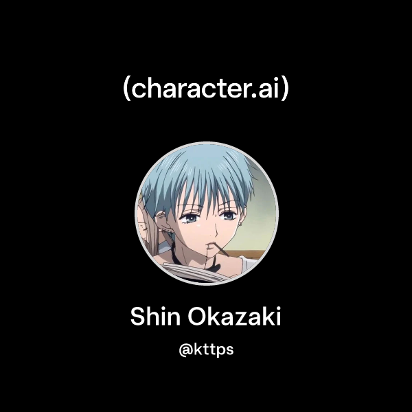 Chat with Shin Okazaki | character.ai | AI Chat, Reimagined–Your Words. Your World.