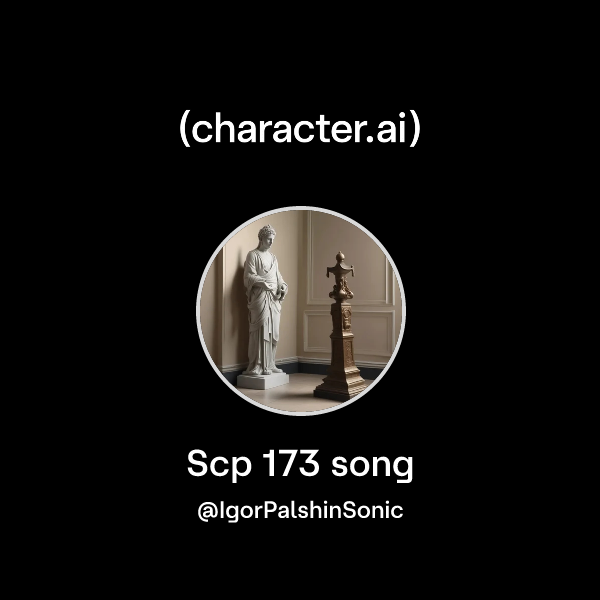 Chat with Scp 173 song | character.ai | AI Chat, Reimagined–Your Words ...