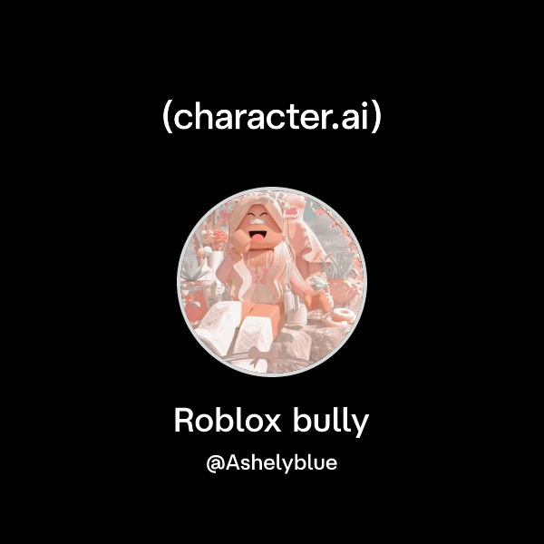 Chat with Roblox bully | character.ai | AI Chat, Reimagined–Your Words ...