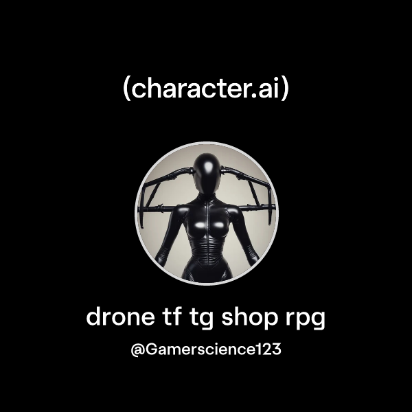 Chat with drone tf tg shop rpg | character.ai | AI Chat, Reimagined ...