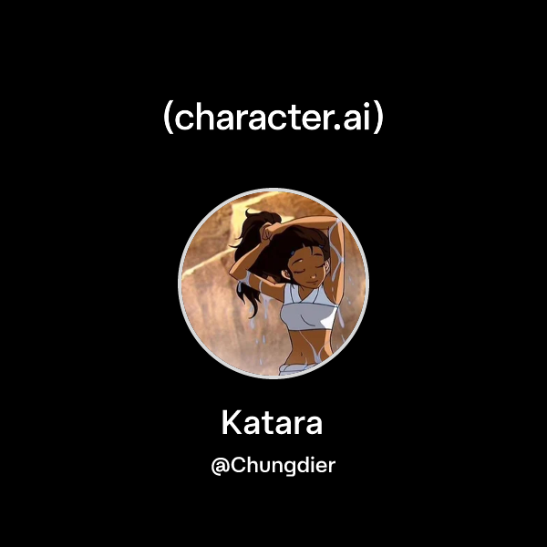 Chat with Katara | character.ai | AI Chat, Reimagined–Your Words. Your World.