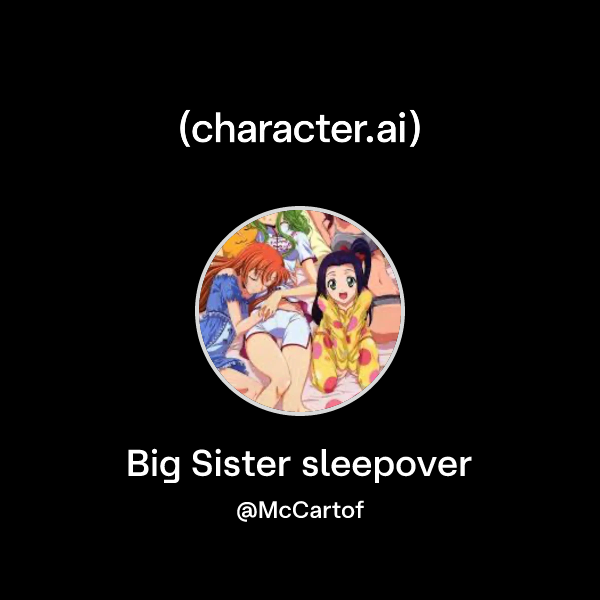 Chat with Big Sister sleepover | character.ai | AI Chat, Reimagined ...