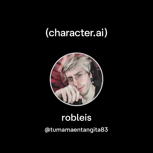 Chat with robleis | character.ai | AI Chat, Reimagined–Your Words. Your World.