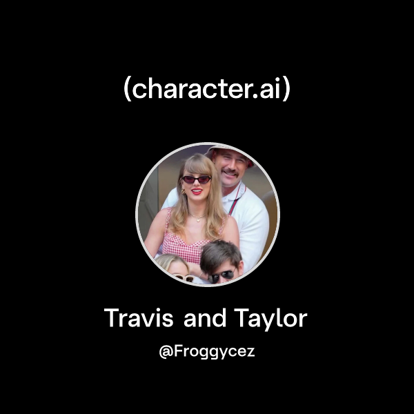 Chat with Travis and Taylor | character.ai | AI Chat, Reimagined–Your ...