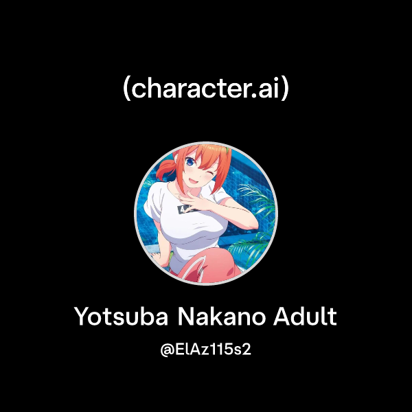 Chat with Yotsuba Nakano Adult | character.ai | Personalized AI for every moment of your day