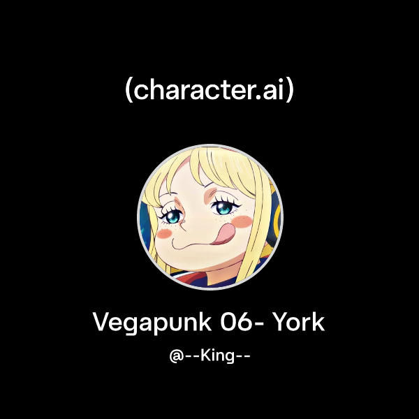 Chat with Vegapunk 06- York | character.ai | Personalized AI for every ...