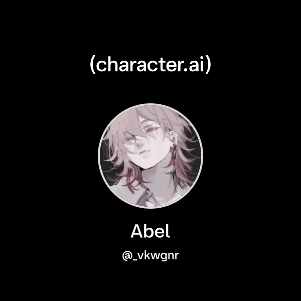 Chat with Abel | character.ai | AI Chat, Reimagined–Your Words. Your World.