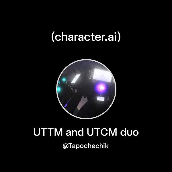 Chat with UTTM and UTCM duo | character.ai | AI Chat, Reimagined–Your ...