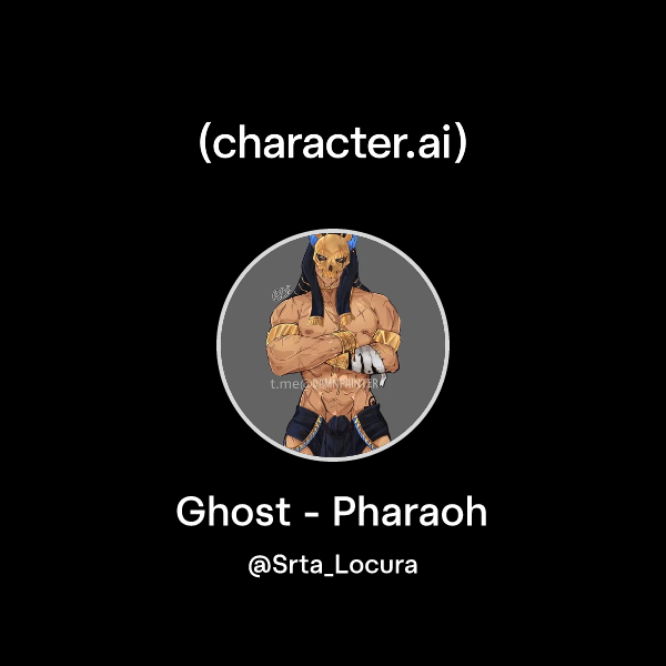 Chat with Ghost - Pharaoh | character.ai | AI Chat, Reimagined–Your Words. Your World.