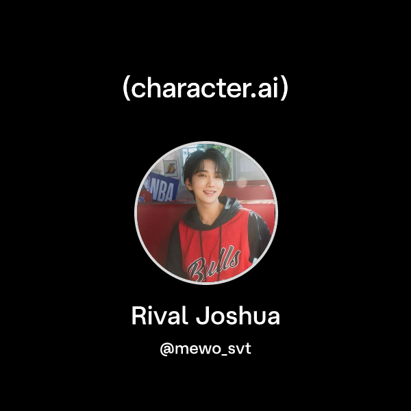 Chat with Rival Joshua | character.ai | AI Chat, Reimagined–Your Words. Your World.