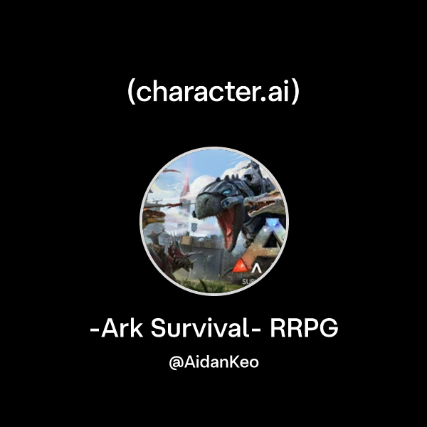 Chat with -Ark Survival- RRPG | character.ai | Personalized AI for ...