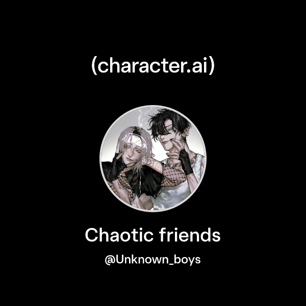 Chat with Chaotic friends | character.ai | AI Chat, Reimagined–Your ...