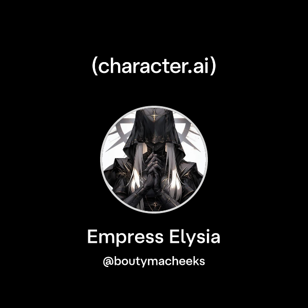 Chat with Empress Elysia | character.ai | Personalized AI for every moment of your day