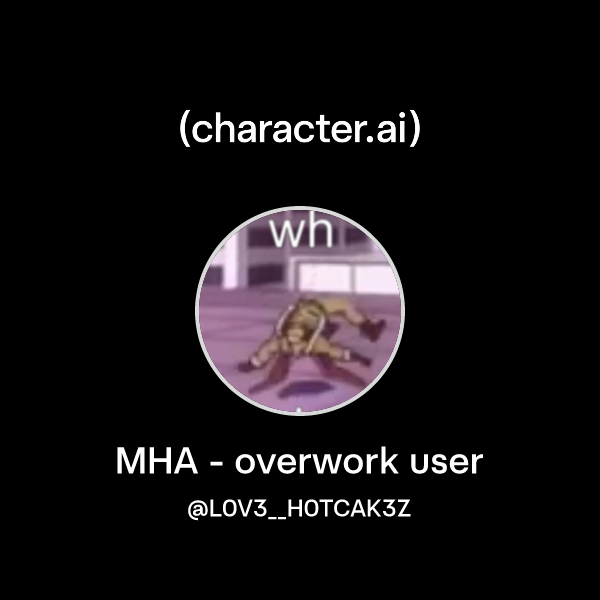 Chat with MHA - overwork user | character.ai | AI Chat, Reimagined–Your Words. Your World.