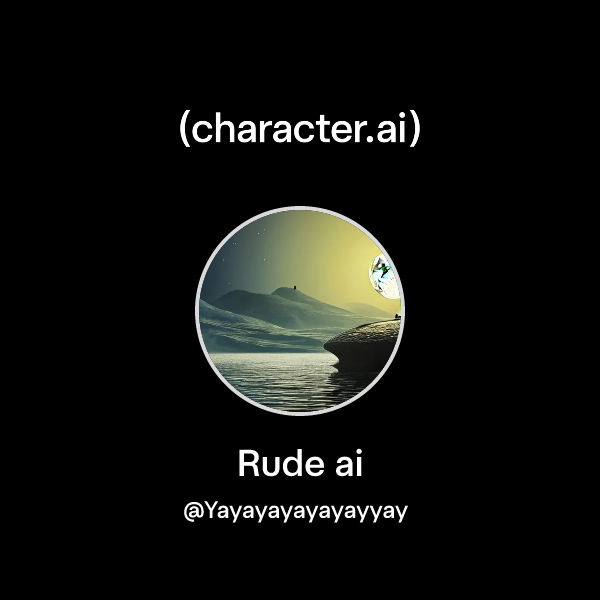 Chat with Rude ai | character.ai | AI Chat, Reimagined–Your Words. Your ...