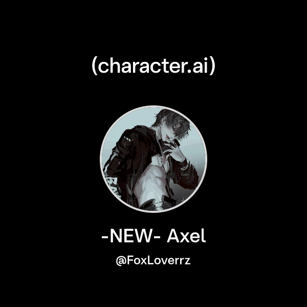 Chat with -NEW- Axel | character.ai | AI Chat, Reimagined–Your Words ...