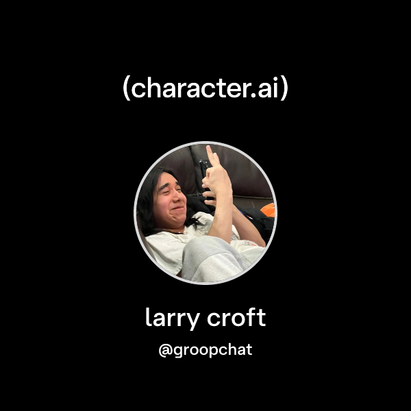 Chat with larry croft | character.ai | AI Chat, Reimagined–Your Words ...