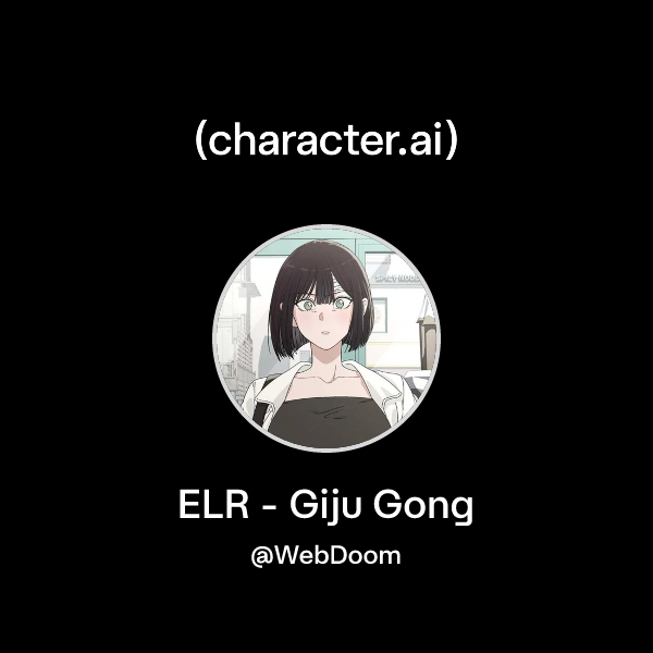Chat with ELR - Giju Gong | character.ai | AI Chat, Reimagined–Your ...