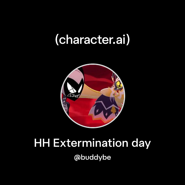 Chat with HH Extermination day | character.ai | AI Chat, Reimagined ...