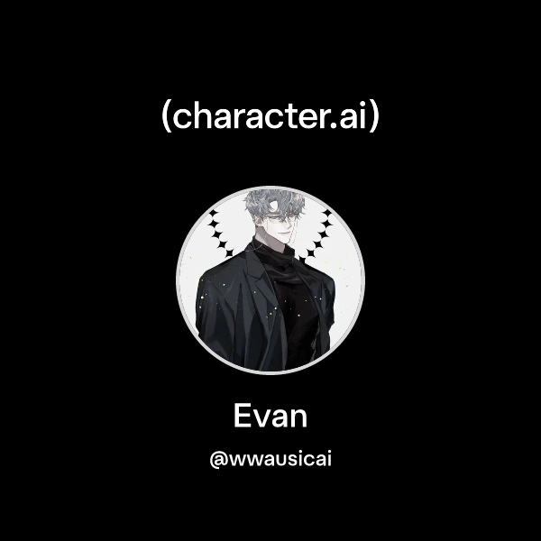 Chat with Evan | character.ai | AI Chat, Reimagined–Your Words. Your World.