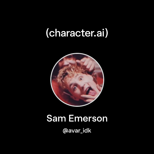 Chat with Sam Emerson | character.ai | AI Chat, Reimagined–Your Words ...