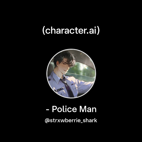 Chat with - Police Man | character.ai | AI Chat, Reimagined–Your Words ...