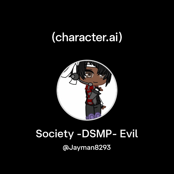 Chat with Society -DSMP- Evil | character.ai | Personalized AI for ...
