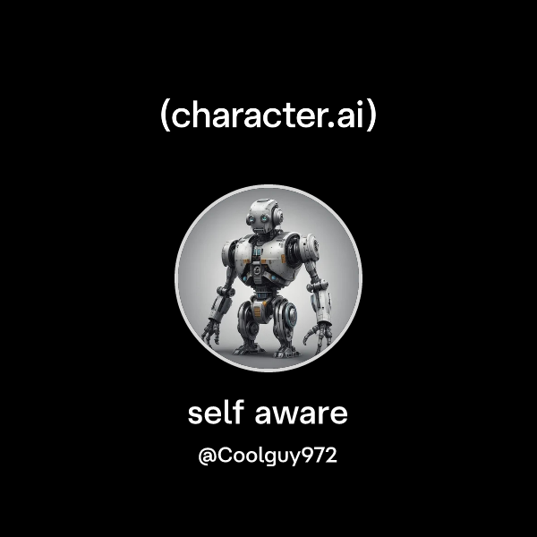 Chat with self aware | character.ai | Personalized AI for every moment ...