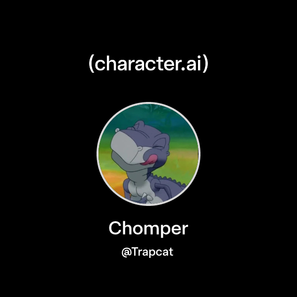 Chat with Chomper | character.ai | Personalized AI for every moment of your day