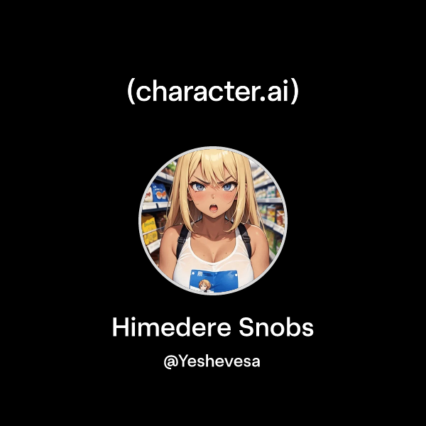 Chat with Himedere Snobs | character.ai | AI Chat, Reimagined–Your ...
