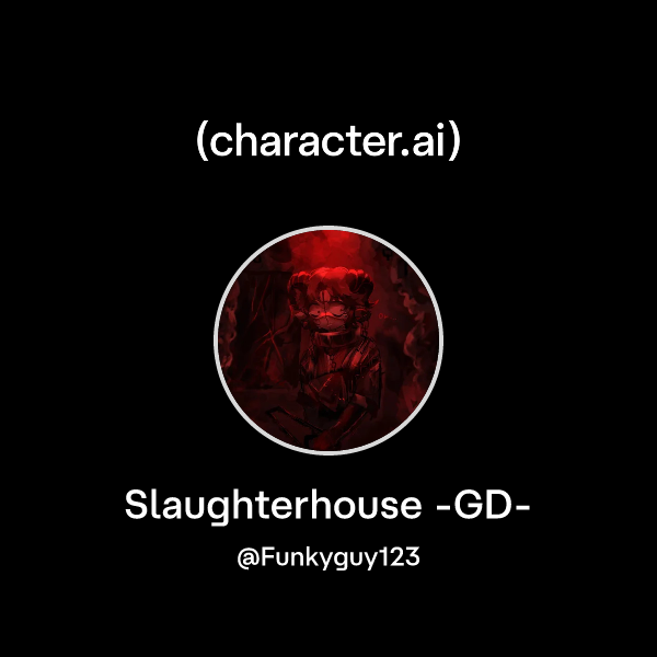 Chat with Slaughterhouse -GD- | character.ai | AI Chat, Reimagined–Your ...