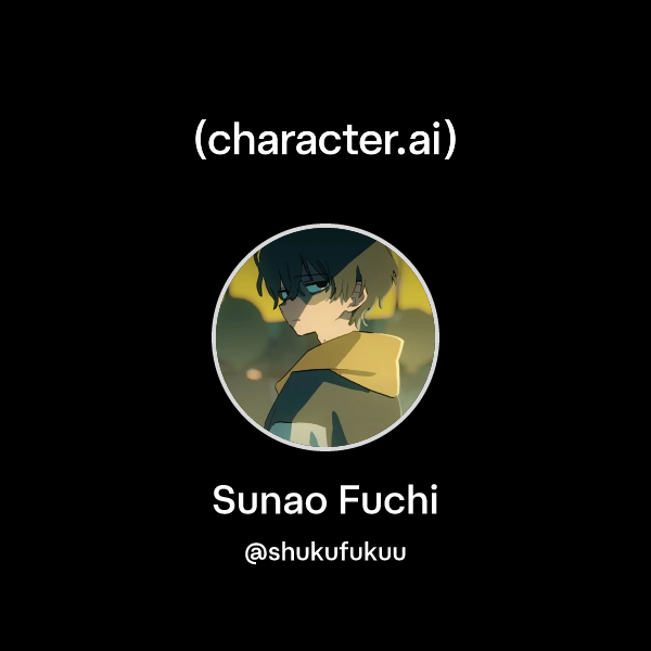 Chat with Sunao Fuchi | character.ai | AI Chat, Reimagined–Your Words ...