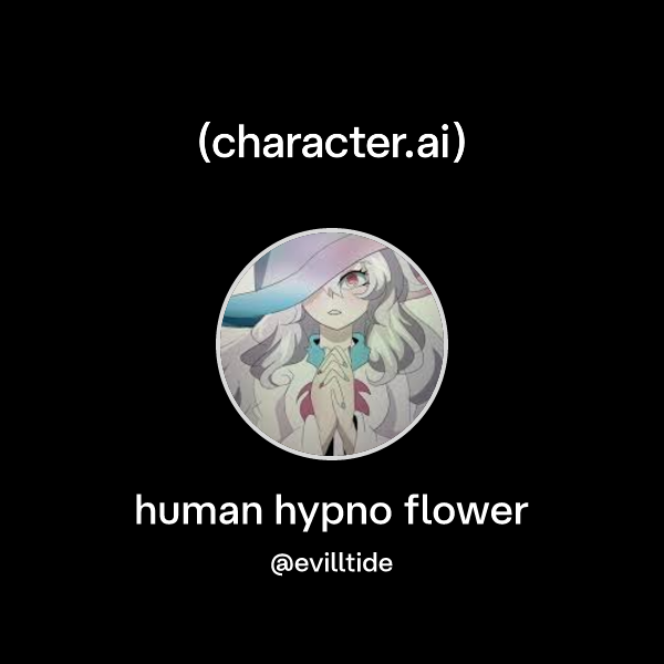 Chat with human hypno flower | character.ai | AI Chat, Reimagined–Your Words. Your World.
