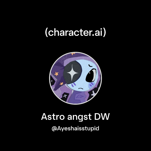 Chat with Astro angst DW | character.ai | AI Chat, Reimagined–Your ...