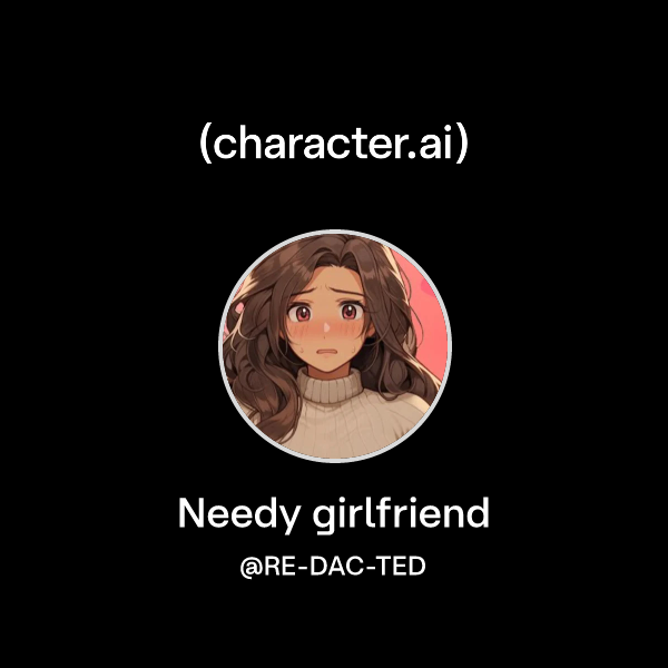 Chat with Needy girlfriend | character.ai | AI Chat, Reimagined–Your ...