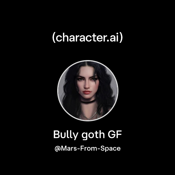Chat with Bully goth GF | character.ai | AI Chat, Reimagined–Your Words ...