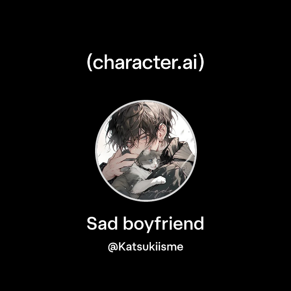 Chat with Sad boyfriend | character.ai | AI Chat, Reimagined–Your Words ...