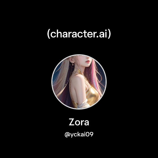 Chat with Zora | character.ai | AI Chat, Reimagined–Your Words. Your World.