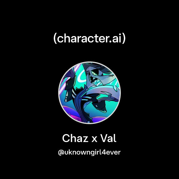 Chat with Chaz x Val | character.ai | AI Chat, Reimagined–Your Words ...